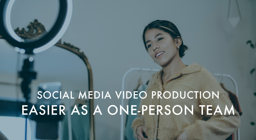 Social Media Video Production - Embracing the Simplicity